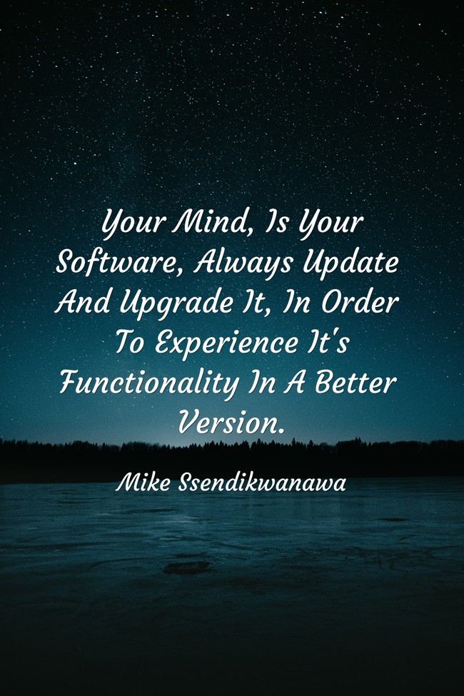 Your Mind, Is Your Software, Always Update And Upgrade It, - Quozio