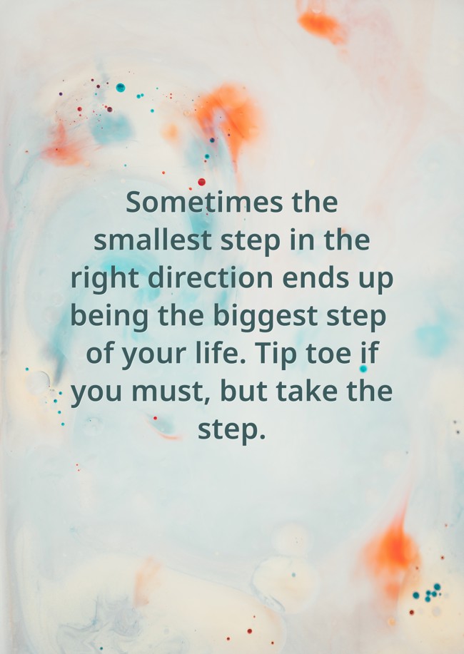 Sometimes the smallest step in the right direction ends up - Quozio