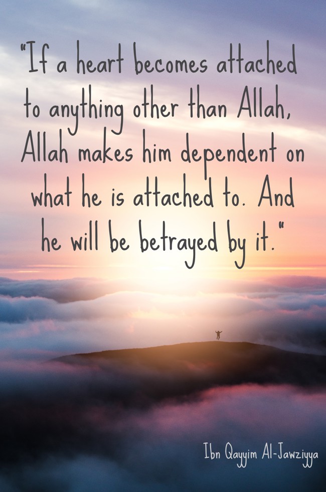 “If a heart becomes attached to anything other than Allah, - Quozio