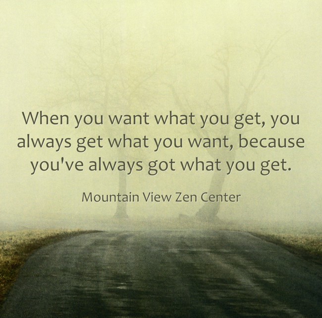 When You Want What You Get You Always Get What You Want Quozio when-you-want-what-you-get-you-always-get-what-you-want-quozio