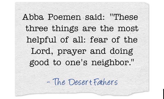 Abba Poemen said: "These three things are the most helpful - Quozio