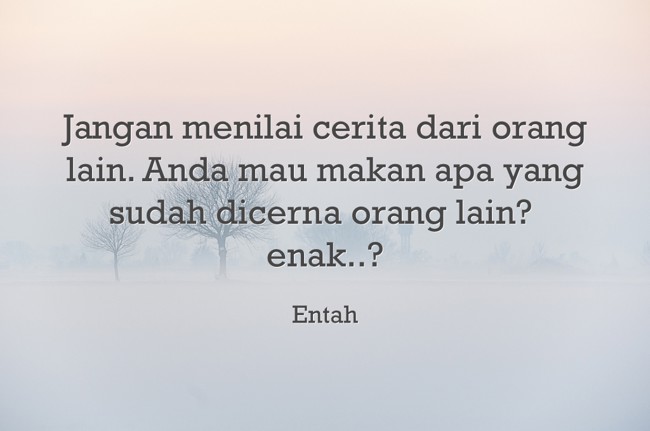 Jangan menilai cerita dari orang lain. Anda mau makan apa - Quozio Jangan menilai cerita dari orang lain. Anda mau makan apa - Quozio