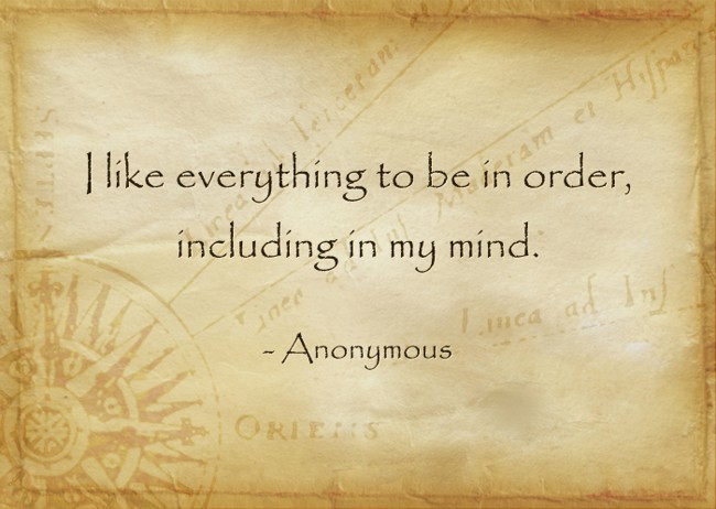 I like everything to be in order, including in my mind. - Quozio
