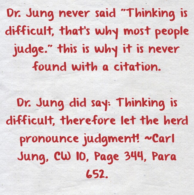 Dr. Jung never said "Thinking is difficult, that's why most - Quozio