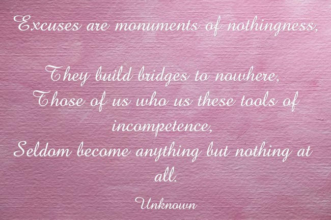 Excuses are monuments of nothingness, They build bridges to - Quozio