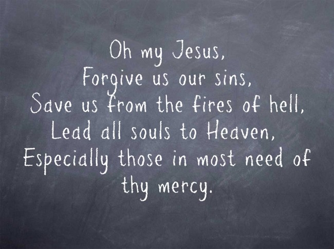 Oh my Jesus, Forgive us our sins, Save us from the fires of - Quozio