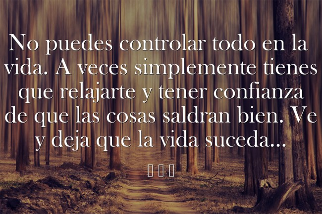 No puedes controlar todo en la vida. A veces simplemente - Quozio