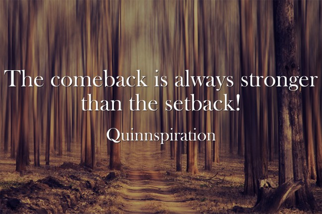 The Comeback Is Always Stronger Than The Setback Quozio