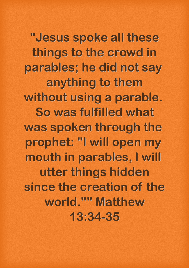 Jesus Spoke All These Things To The Crowd In Parables He Quozio
