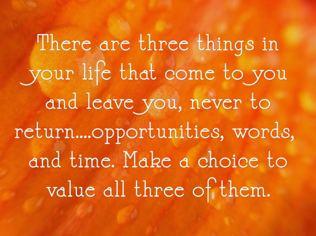 There are three things in your life that come to you and - Quozio