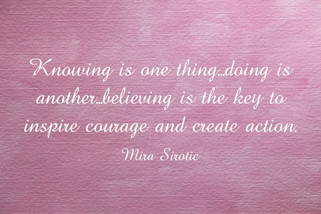 Knowing is one thing...doing is another...believing is the - Quozio