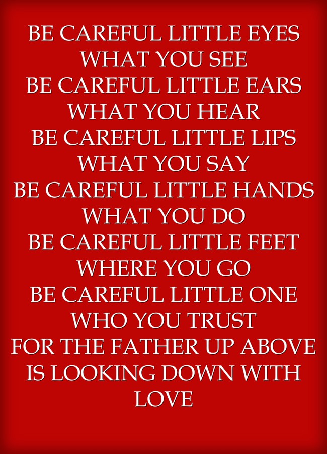 BE CAREFUL LITTLE EYES WHAT YOU SEE BE CAREFUL LITTLE EARS - Quozio BE CAREFUL LITTLE EYES WHAT YOU SEE BE CAREFUL LITTLE EARS - Quozio