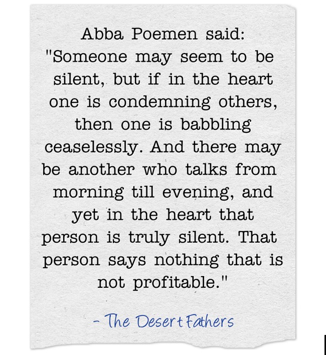 Abba Poemen said: "Someone may seem to be silent, but if in - Quozio