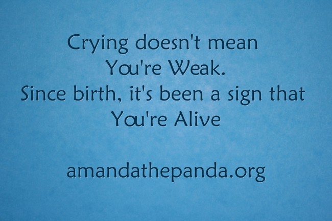 Crying doesn't mean You're Weak. Since birth, it's been a - Quozio