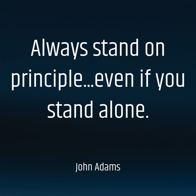 Always Stand On Principle even If You Stand Alone Quozio