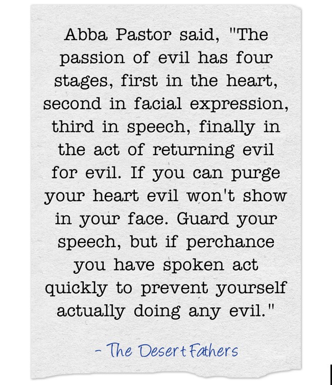Abba Pastor said, "The passion of evil has four stages, - Quozio