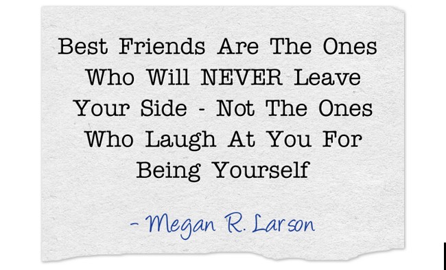Best Friends Are The Ones Who Will NEVER Leave Your Side - - Quozio