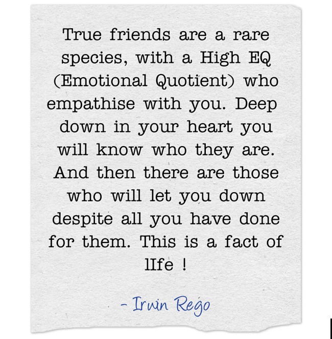 True friends are a rare species, with a High EQ (Emotional - Quozio