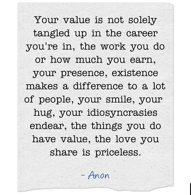 Your value is not solely tangled up in the career you're - Quozio