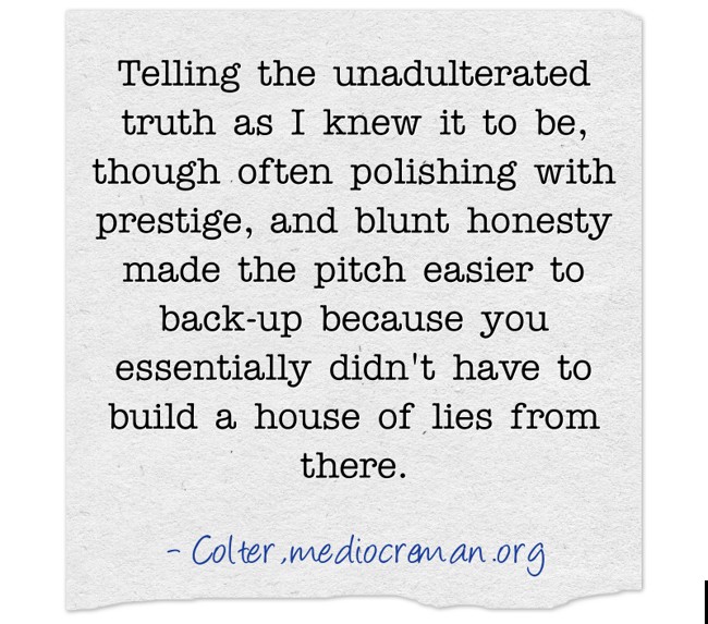 Telling the unadulterated truth as I knew it to be, though - Quozio