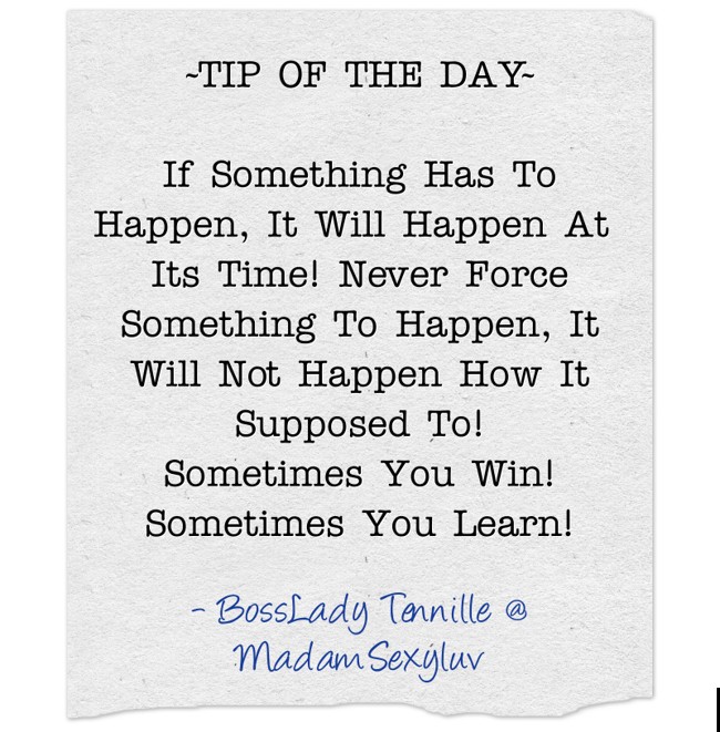 ~TIP OF THE DAY~ If Something Has To Happen, It Will Happen - Quozio