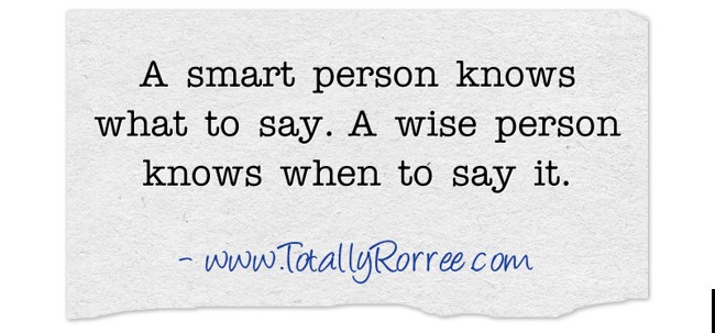A smart person knows what to say. A wise person knows when - Quozio