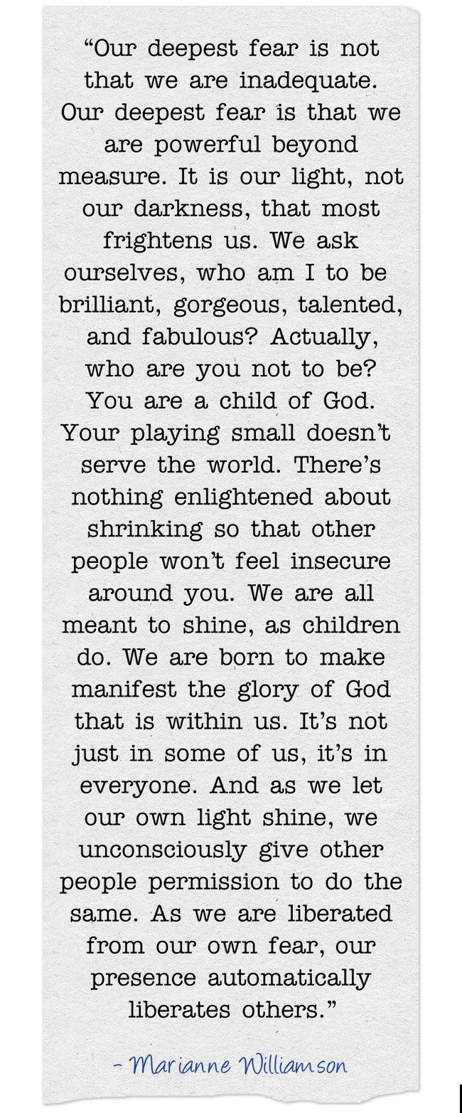 “Our deepest fear is not that we are inadequate. Our - Quozio