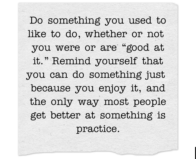 Do something you used to like to do, whether or not you - Quozio