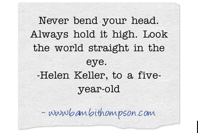 Never bend your head. Always hold it high. Look the world - Quozio