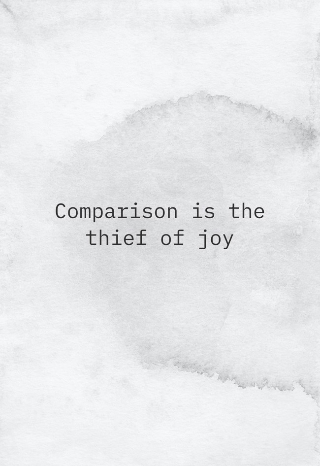 Comparison is the thief of joy - Quozio