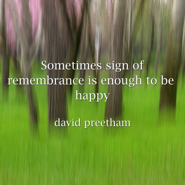 Sometimes sign of remembrance is enough to be happy - Quozio