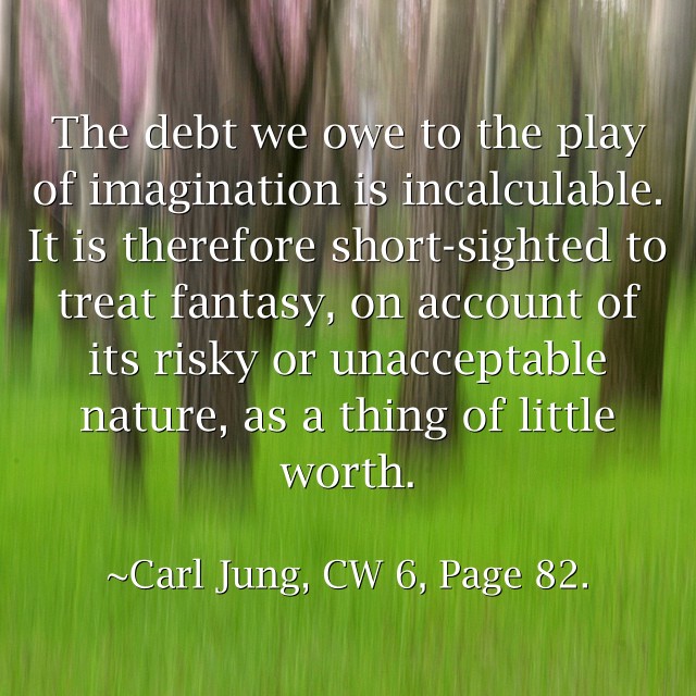 The debt we owe to the play of imagination is incalculable. - Quozio
