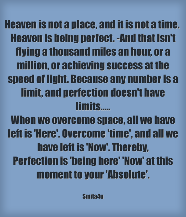 Heaven is not a place, and it is not a time. Heaven is - Quozio