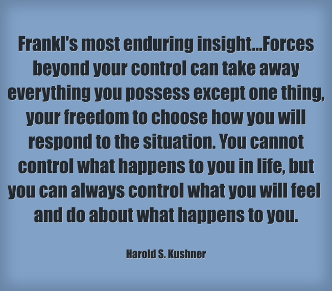 Frankl's most enduring insight…Forces beyond your control - Quozio