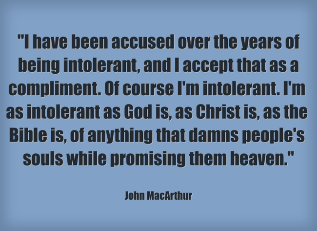 "I have been accused over the years of being intolerant, - Quozio