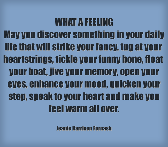 WHAT A FEELING May you discover something in your daily - Quozio