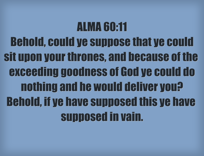 ALMA 60:11 Behold, could ye suppose that ye could sit upon - Quozio