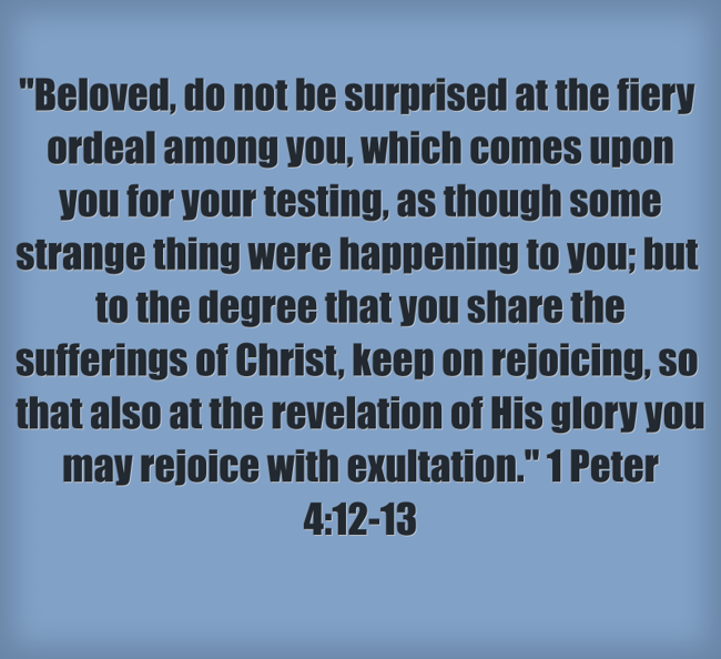 "Beloved, do not be surprised at the fiery ordeal among - Quozio
