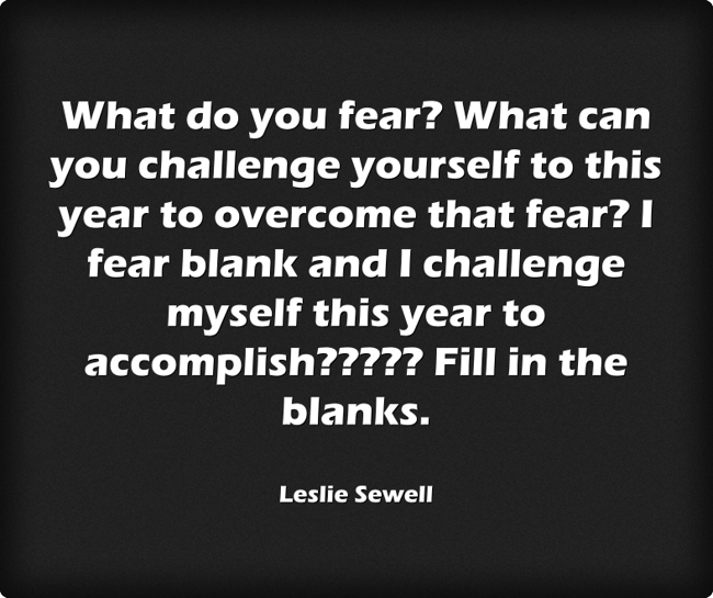 What do you fear? What can you challenge yourself to this - Quozio