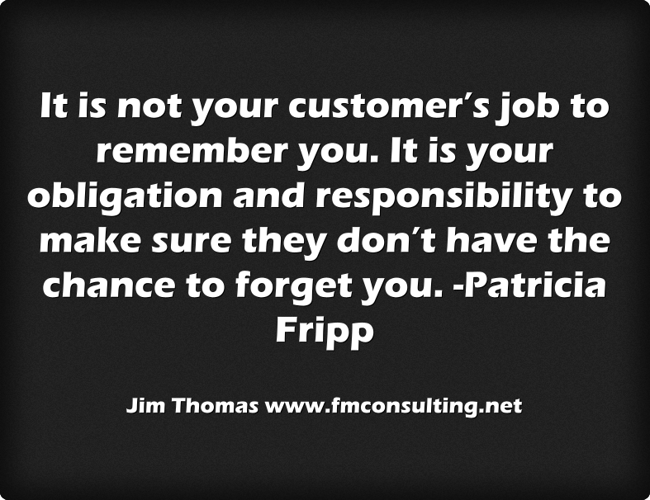 It is not your customer’s job to remember you. It is your - Quozio