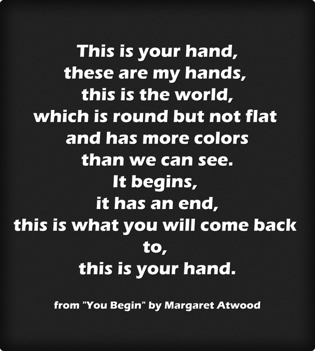 This is your hand, these are my hands, this is the world, - Quozio