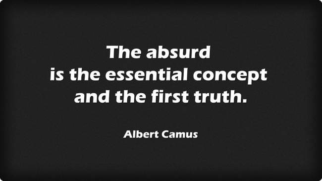 The absurd is the essential concept and the first truth. - Quozio