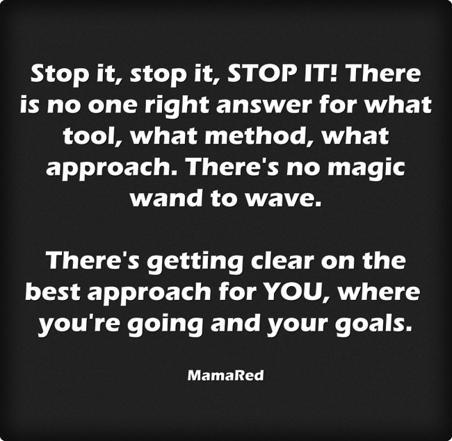 Stop it, stop it, STOP IT! There is no one right answer for - Quozio