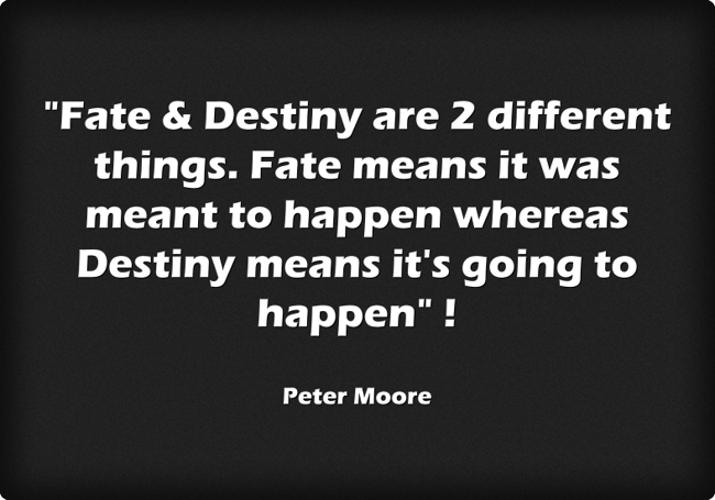 "Fate & Destiny are 2 different things. Fate means it was - Quozio