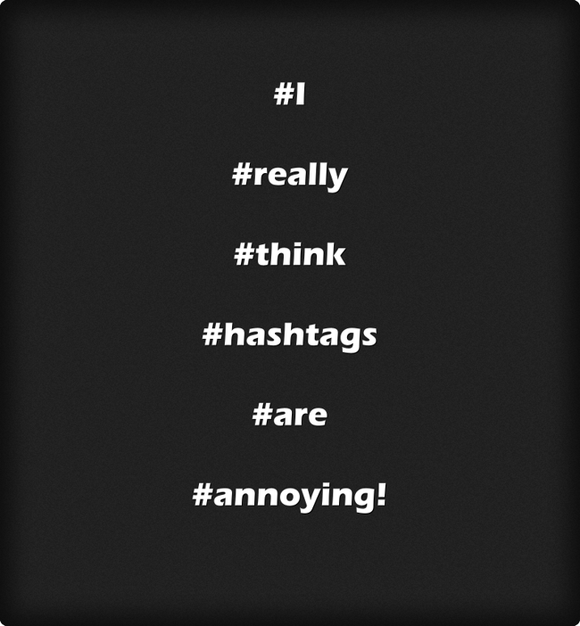 #I #really #think #hashtags #are #annoying! - Quozio