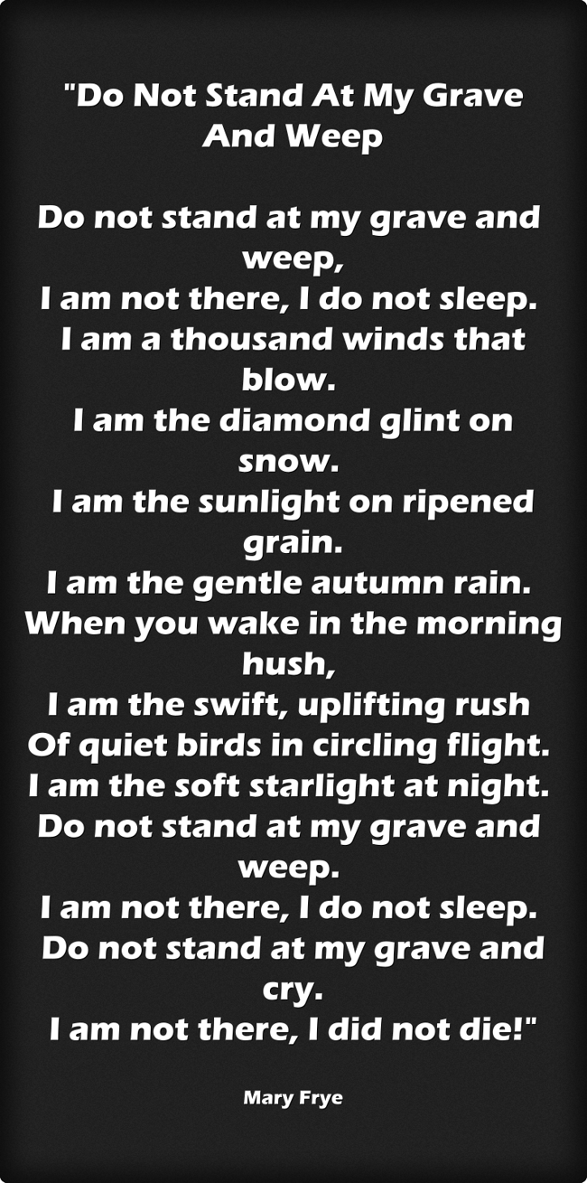 Do Not Stand At My Grave And Weep Do Not Stand At My Grave Quozio do-not-stand-at-my-grave-and-weep-do-not-stand-at-my-grave-quozio