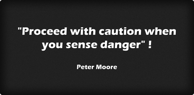 "Proceed with caution when you sense danger" ! - Quozio