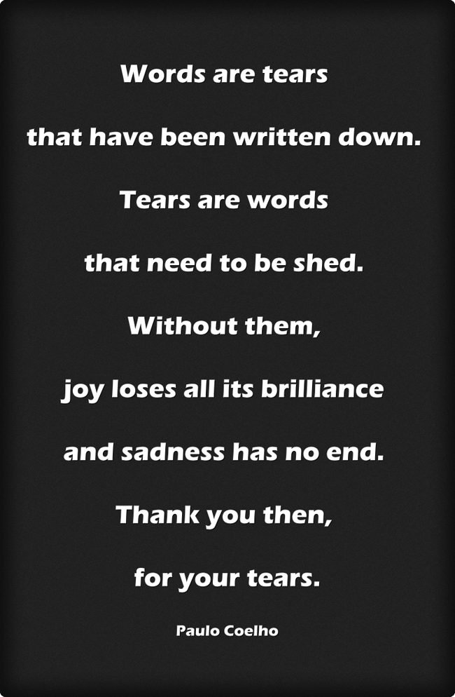 Words are tears that have been written down. Tears are - Quozio