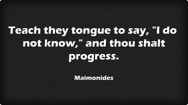 Teach they tongue to say, "I do not know," and thou shalt - Quozio