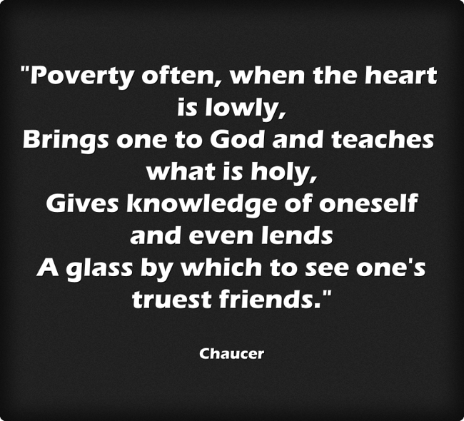 "Poverty often, when the heart is lowly, Brings one to God - Quozio